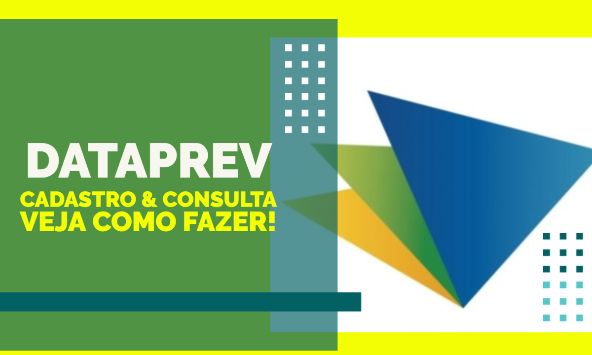 Dataprev Cadastro E Consulta, Veja Como Fazer!